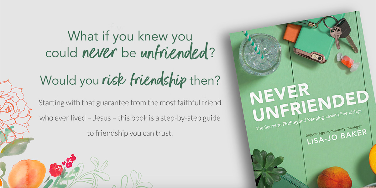 Never Unfriended | The Secret to Finding and Keeping Lasting Friendships
